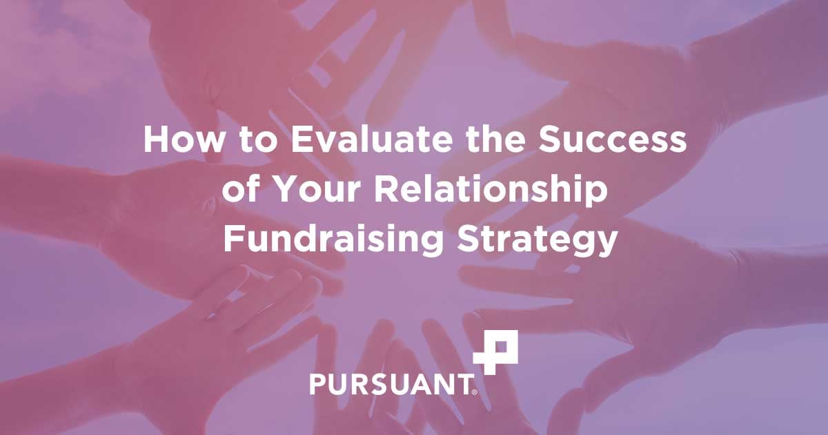 How to Evaluate the Success of Your Relationship Fundraising Strategy